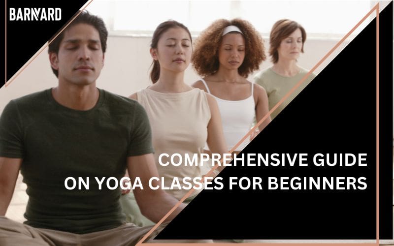 A Comprehensive Guide on Yoga Classes for Beginners